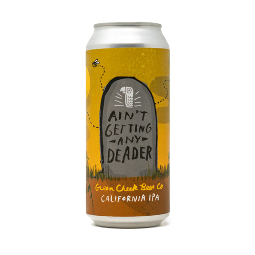Ain't Getting Any Deader 4pk $16 // California IPA w/ Mosaic & Strata ...